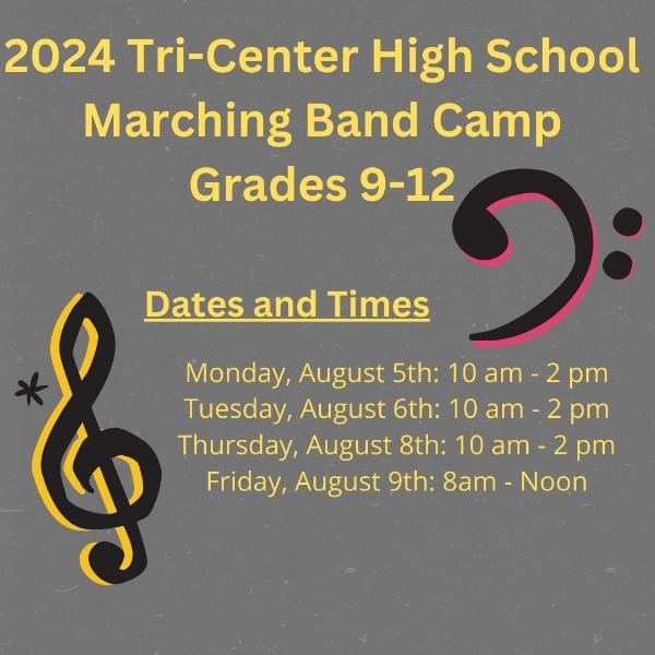 Tri-Center CSD - High School Marching Band Camp is the week of August 5th